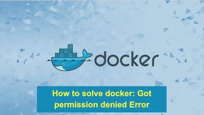 How to Fix Docker Permission Denied Errors When Connecting to docker.sock